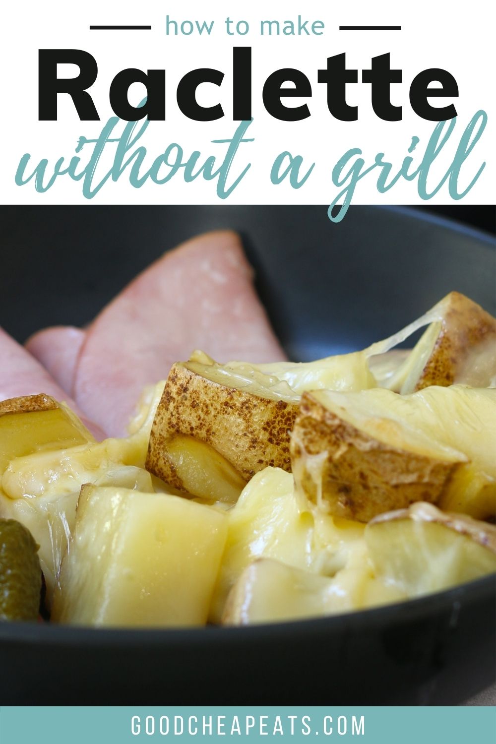 Raclette Recipe Without a Grill - Good Cheap Eats