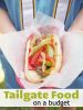 How to Buy Tailgate Food on a Budget - Good Cheap Eats