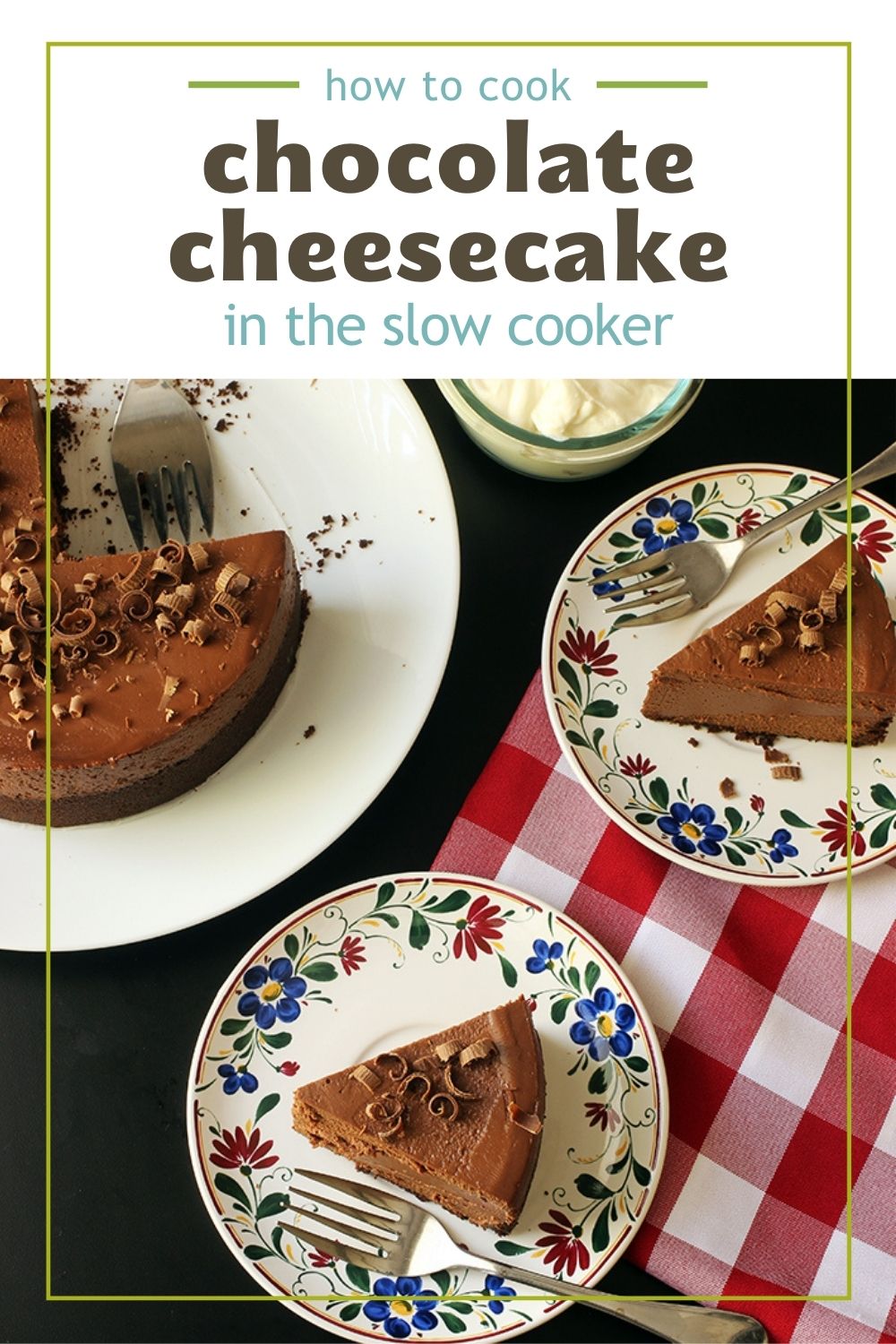 Slow Cooker Chocolate Cheesecake - Good Cheap Eats