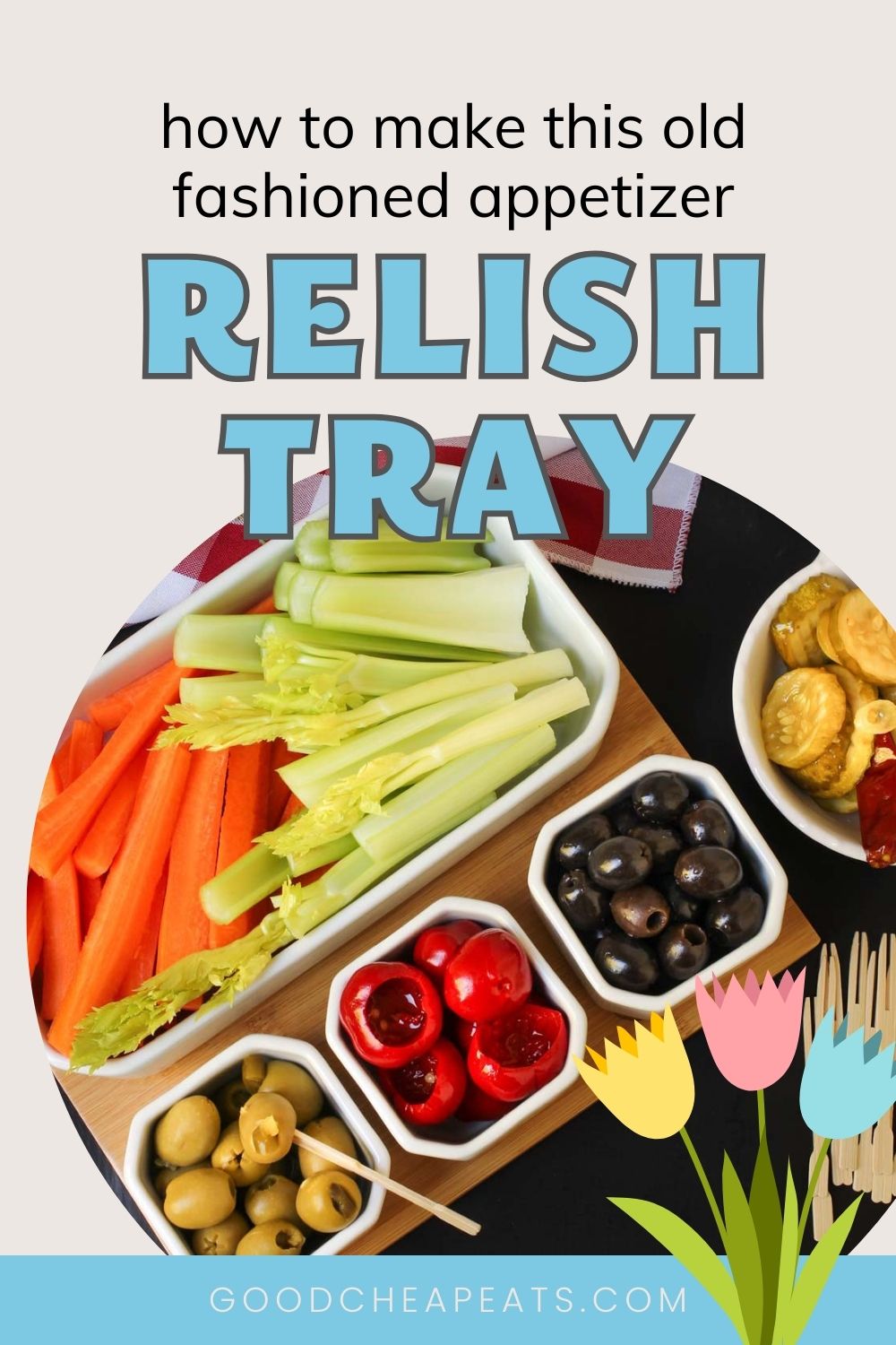 Traditional Relish Tray - Good Cheap Eats